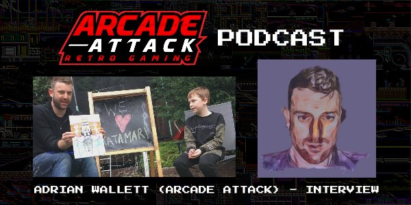 Arcade Attack Podcast – November (4 of 5) 2020 - Adrian Wallett (Arcade ...