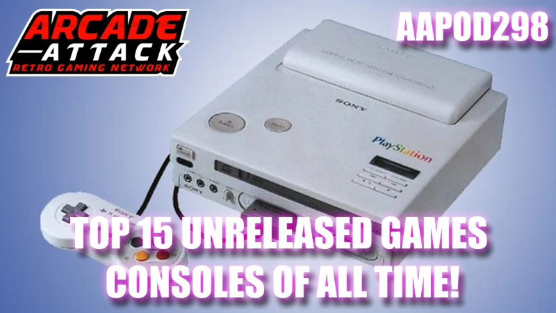 Unreleased Gaming Consoles Top 15 - Arcade Attack Podcast
