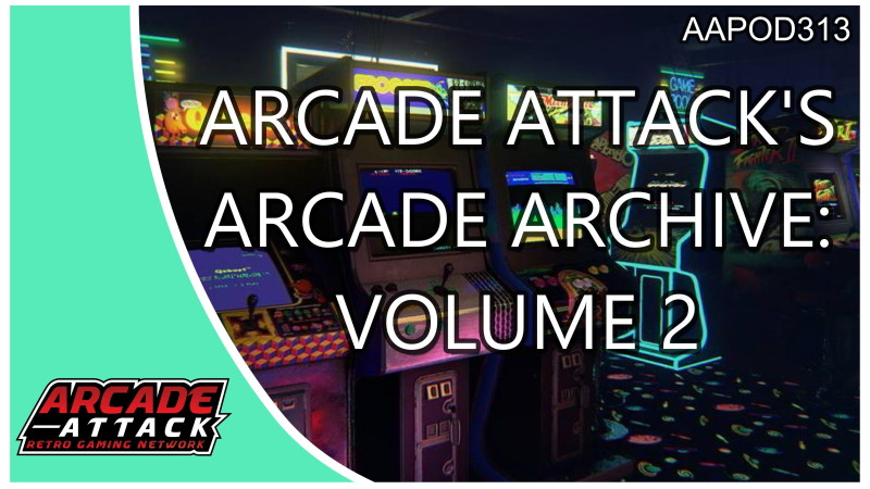 Arcade Attack's Arcade Archive Vol. 2 - Arcade Attack Podcast